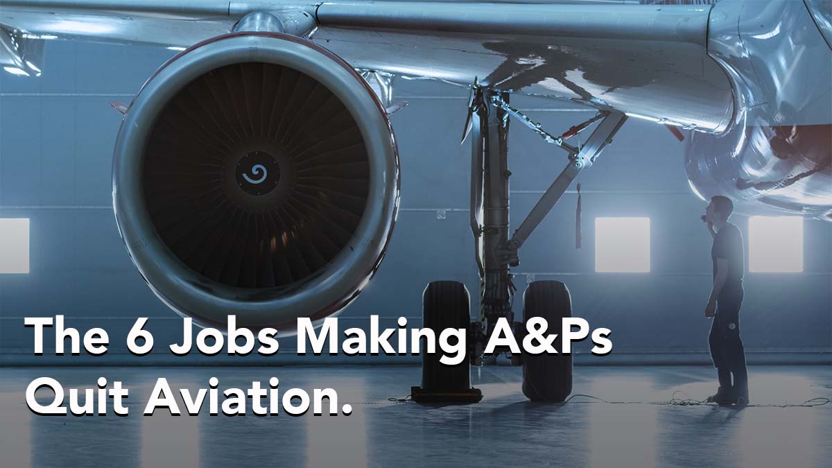 6 Jobs Making A&P Mechanics Quit Aviation - FoveaTalent.com
